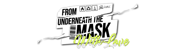 From Underneath The Mask With Love – FUSER SoundLab Customs
